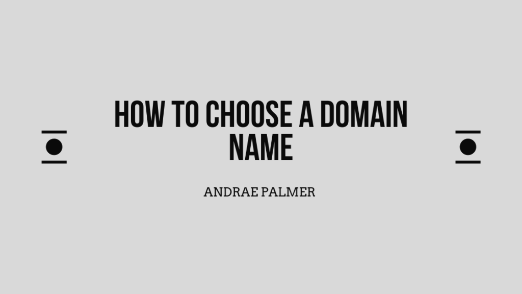 How to choose a domain name - Andrae Palmer